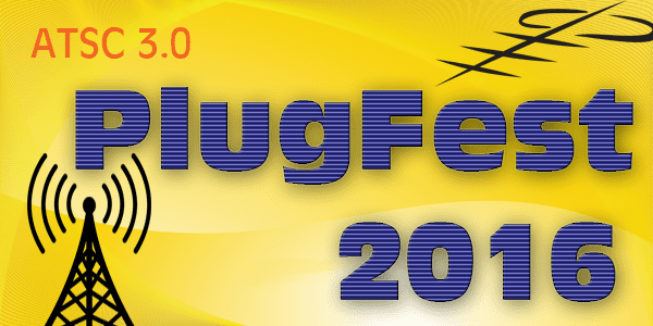 ATSC 3.0 PlugFest 2016 - Broadcasting Alliance ATSC 3.0 PlugFest 2016 - Broadcasting Alliance